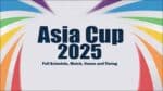 Asia Cup 2025 Full Schedule, Match, Venue and Timing - CricGram